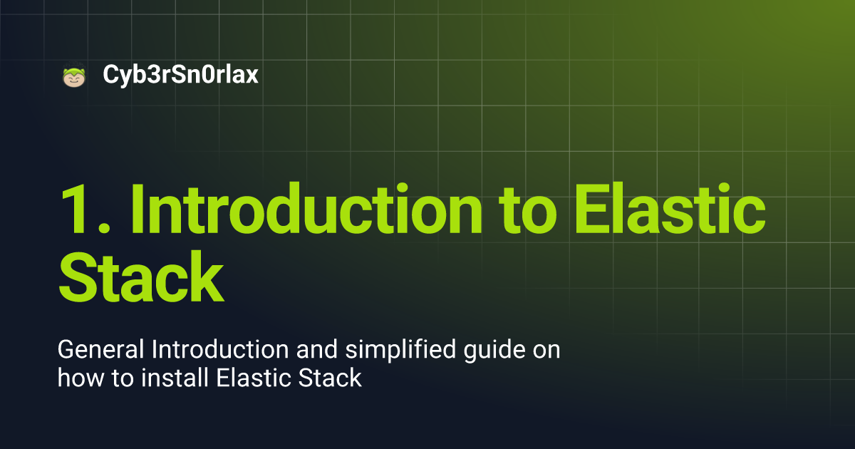 1. Introduction to Elastic Stack | Cyb3rSn0rlax